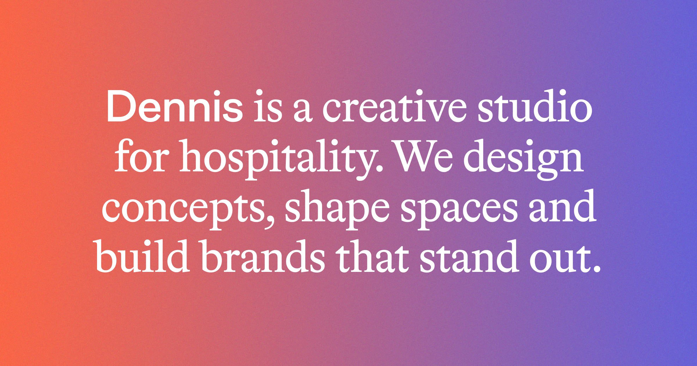 Dennis – A creative studio for hospitality